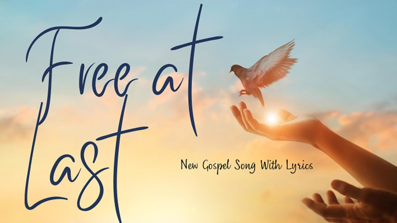 💖 Free At Last 🕊️🌅 | Powerful Christian Gospel Song with Lyrics 🙌🎶 ...