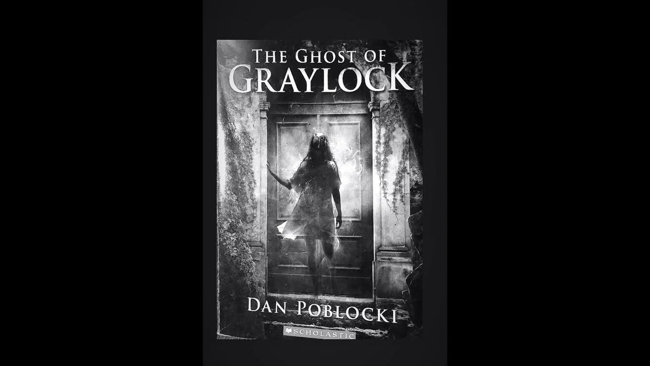 Dan Poblocki- The Ghost of Graylock (Fan Made Audiobook) PART 1 - YouTube