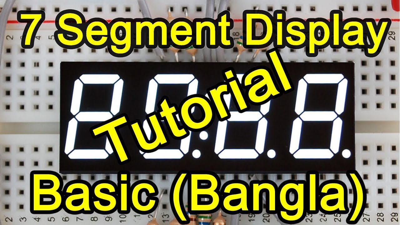 EGBD #1 - 7 Segment Basic Bangla Tutorial (বাংলা টিউটোরিয়াল) - YouTube