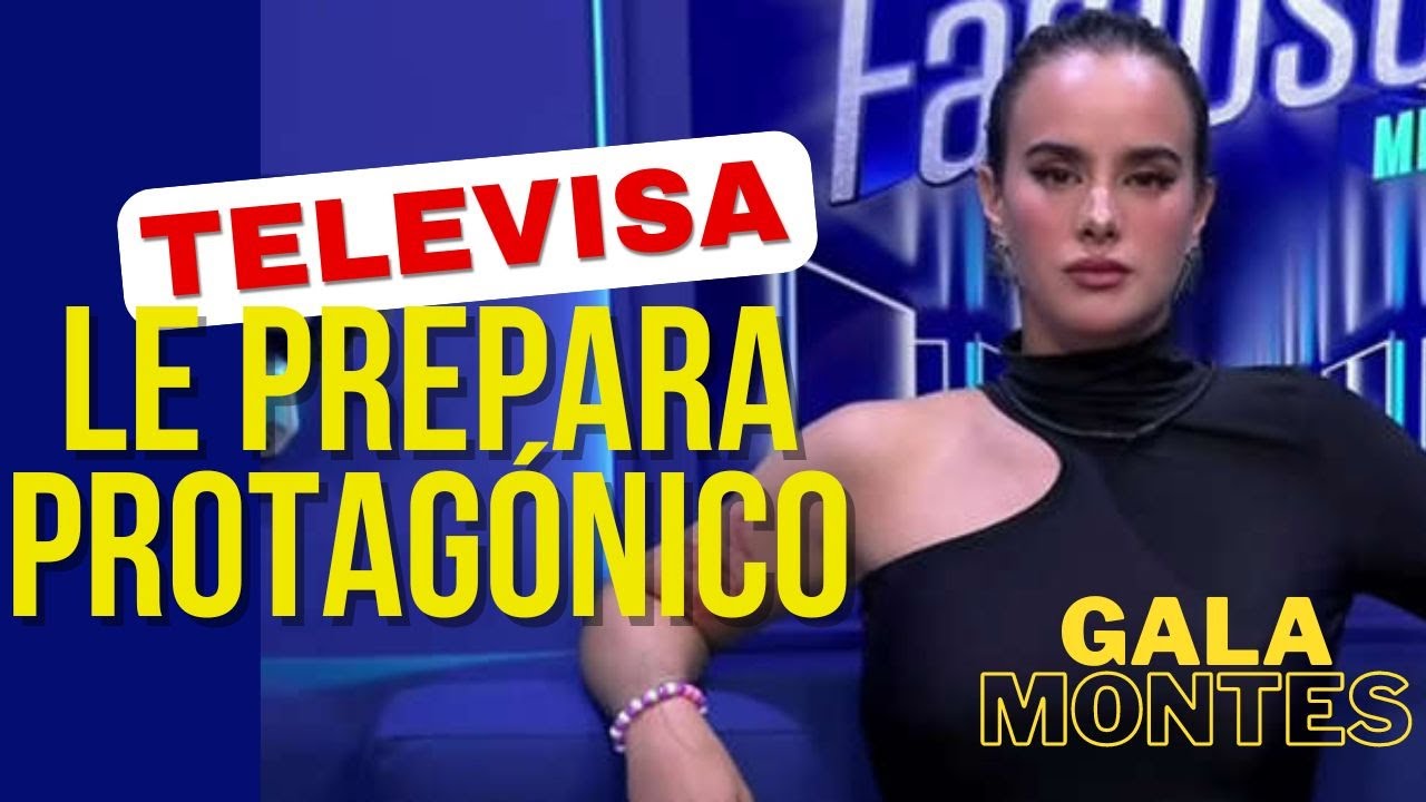 Gala Montes tendrá protagónico en telenovela de Televisa a su salida de ...