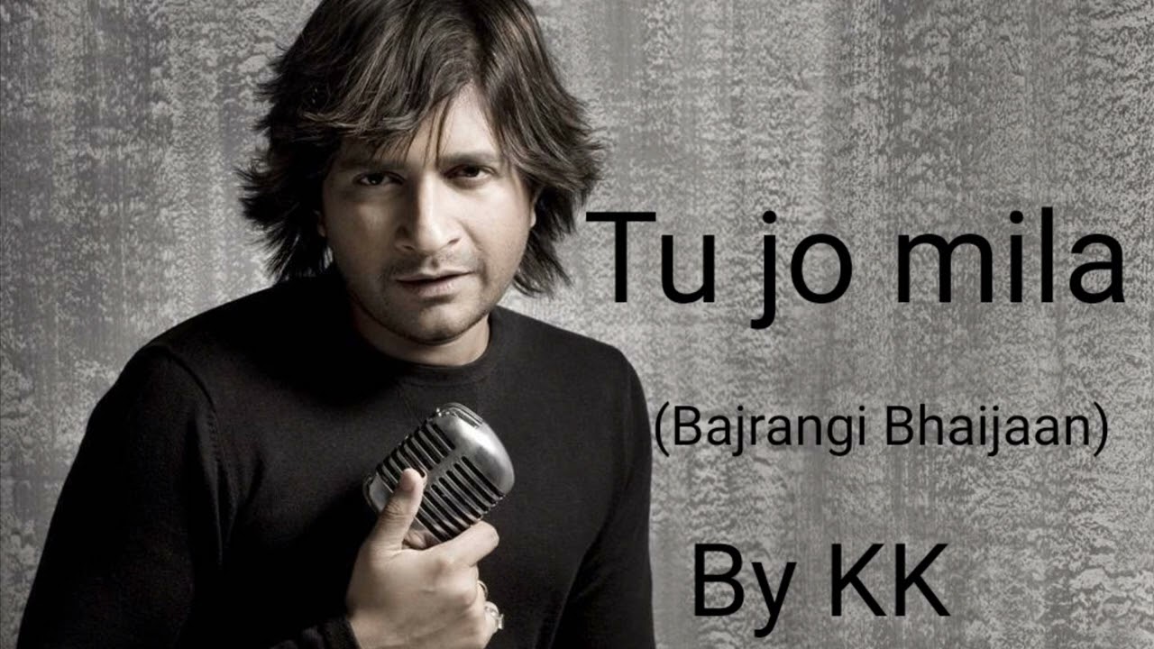 Tu jo mila // Bajrangi Bhaijaan Movie Song // KK Hits // Best of KK ...
