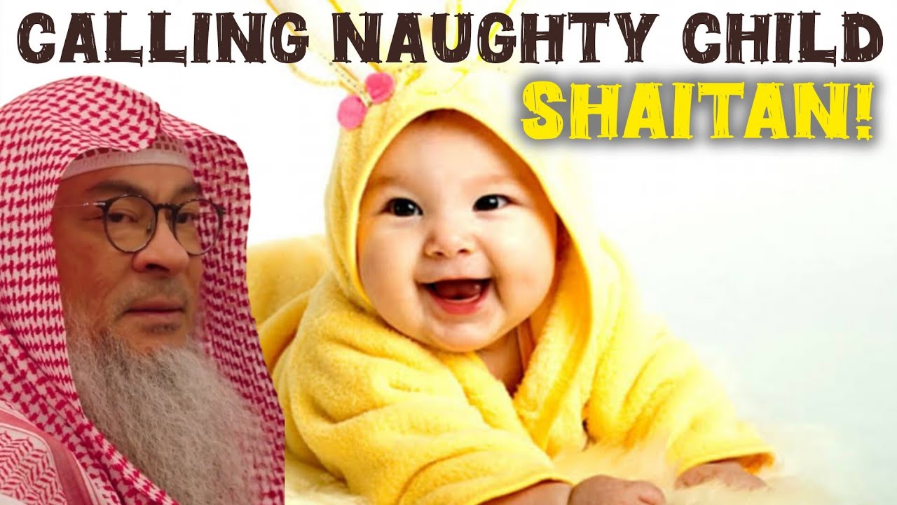 Can we call a naughty child Shaitan (What about adults) & a good child ...