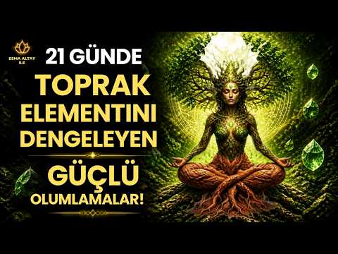 Kararlılık • Güven • Köklenme TOPRAK ELEMENTİNİ DENGELEYEN OLUMLAMALAR-