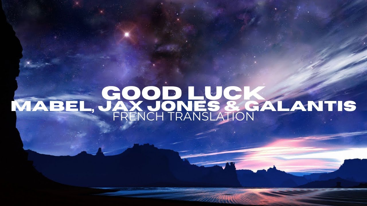 Mabel, Jax Jones & Galantis- Good Luck (traduction française) - YouTube