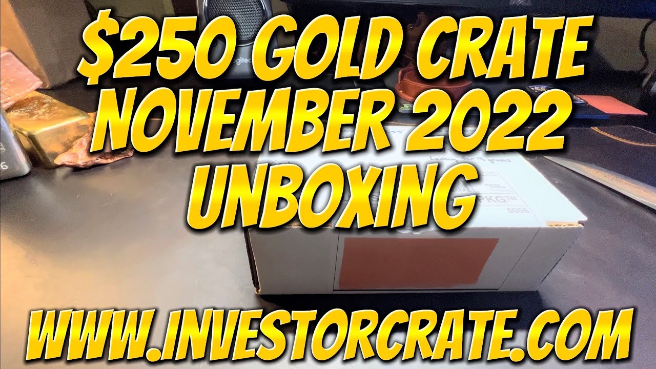 November 2022 - $250 Gold Crate Unboxing - www.investorcrate.com - YouTube