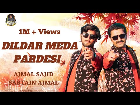 DilDar Meda Pardesi | Ajmal Sajid | Sabtain Ajmal |(Official Video) | Ajmal Sajid Official