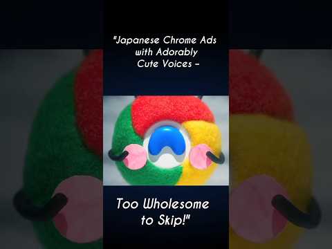 "Japanese Chrome Ads with Adorably Cute Voices – Too Wholesome to Skip ...