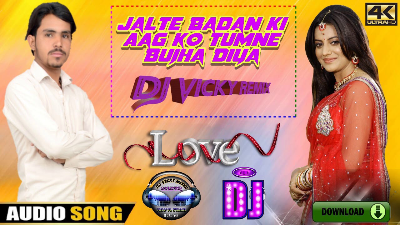 Jalte Badan Ki Aag Ko Tumne Bujha Diya Dholki Love Mix Dj Vicky Remix ...