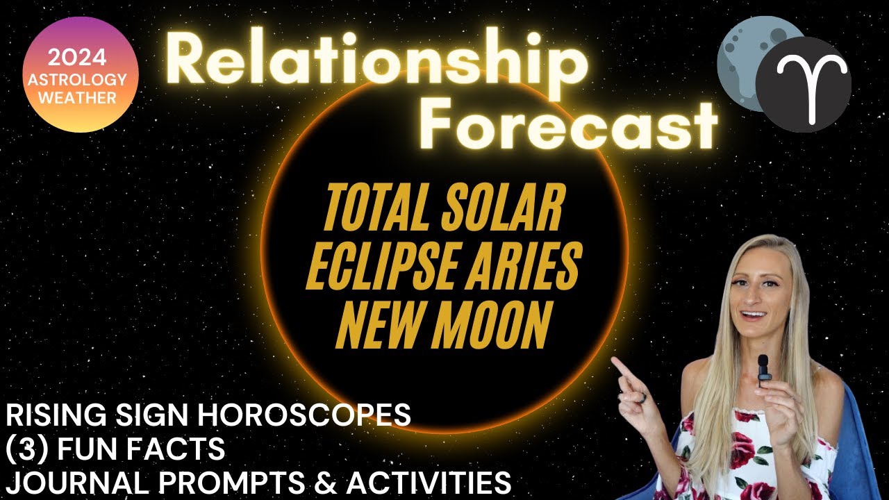 RELATIONSHIP FORECAST| Aries New Moon Total Solar Eclipse | April 8 ...