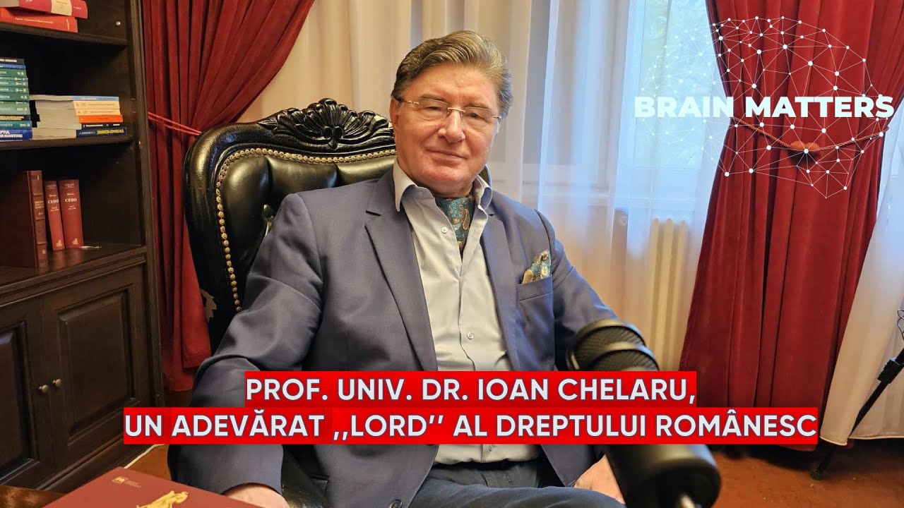 UN ADEVĂRAT ,,LORD'' AL DREPTULUI - Prof.Univ.Dr. Ioan Chelaru - BRAIN ...
