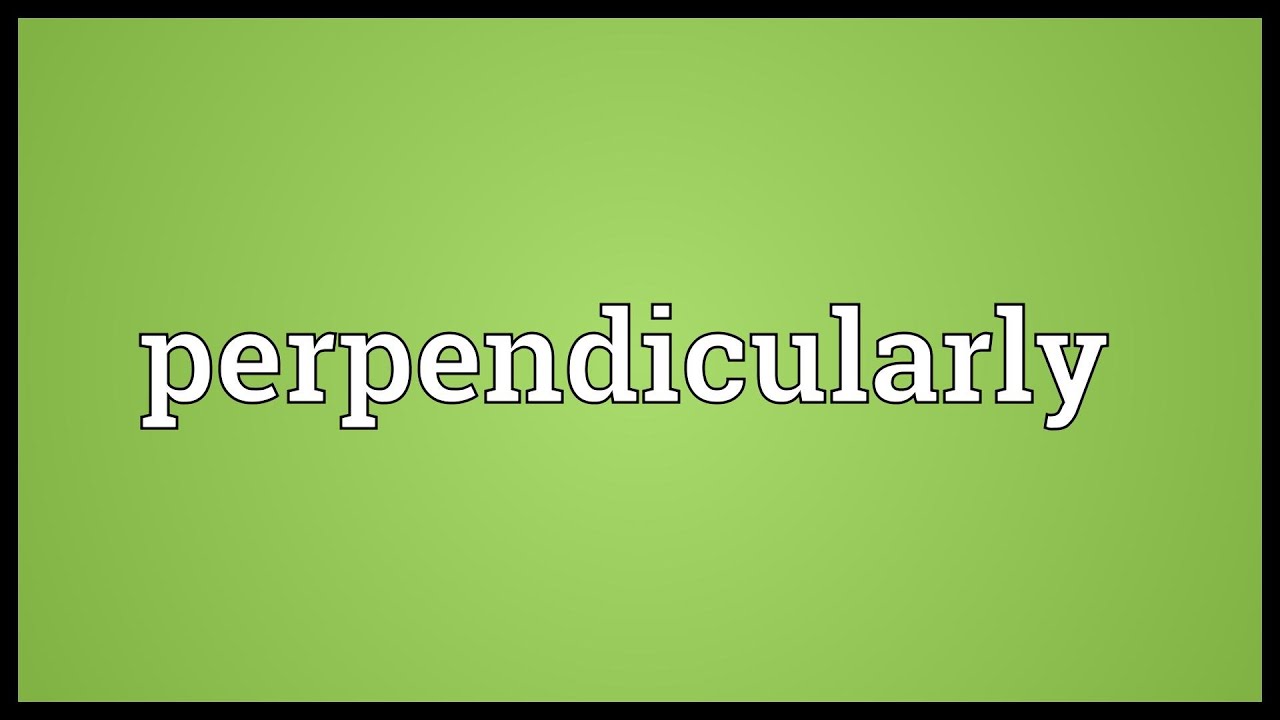 Perpendicularly Meaning - YouTube