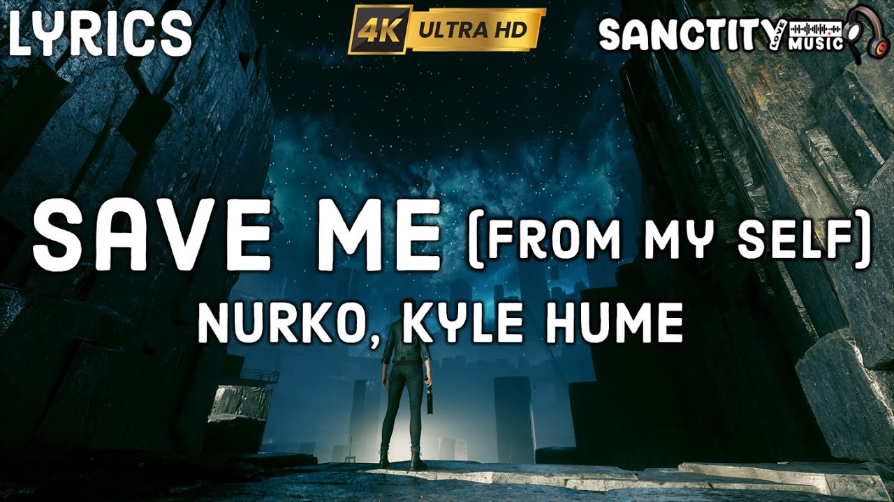 NURKO, Kyle Hume - Save Me (From Myself) [Lyrics Video] 4K - YouTube