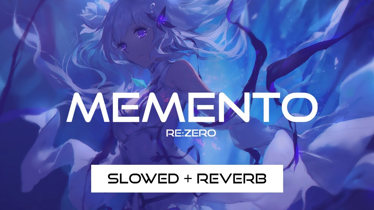 Memento - Re:Zero S2 ED (Slowed + Reverb) - YouTube