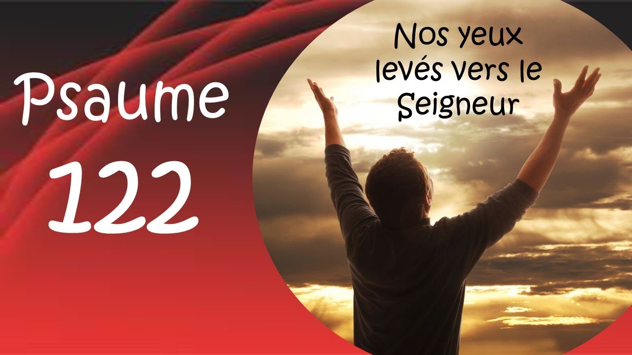 Psaume 122 Nos yeux, levés vers le Seigneur, attendent sa pitié - YouTube