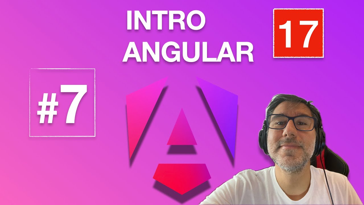 Introducción ANGULAR 17 NUEVA versión con tremendas NOVEDADES - PARTE 7 - YouTube