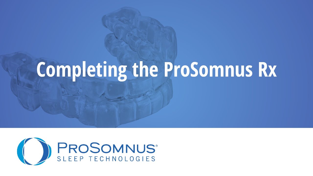 Completing the ProSomnus Rx 2021 - YouTube