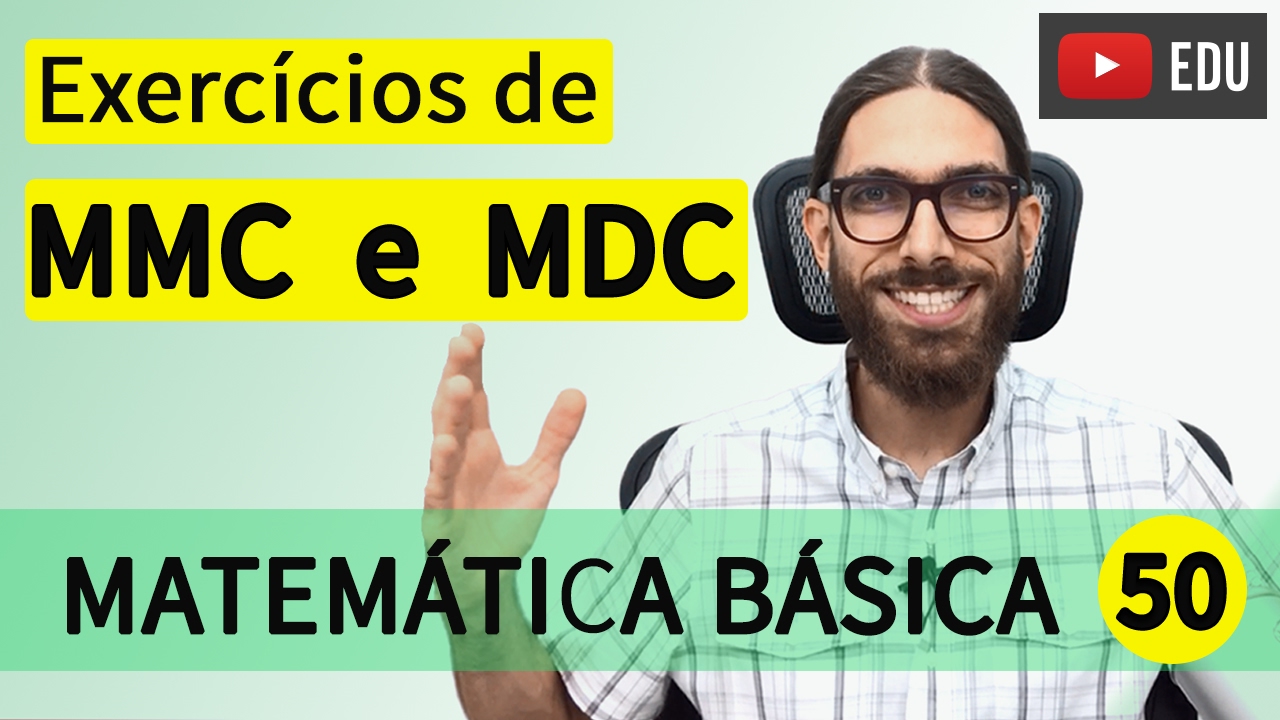 Exercícios resolvidos de MMC e MDC - Matemática Básica 50 - Rafa Jesus ...