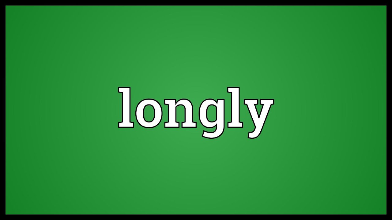 Longly Meaning - YouTube