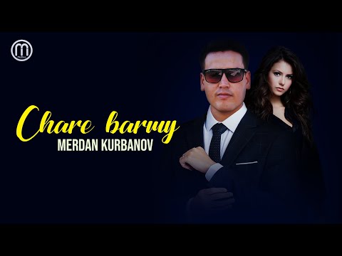Merdan Kurbanov - Chare barmy [muznavo]