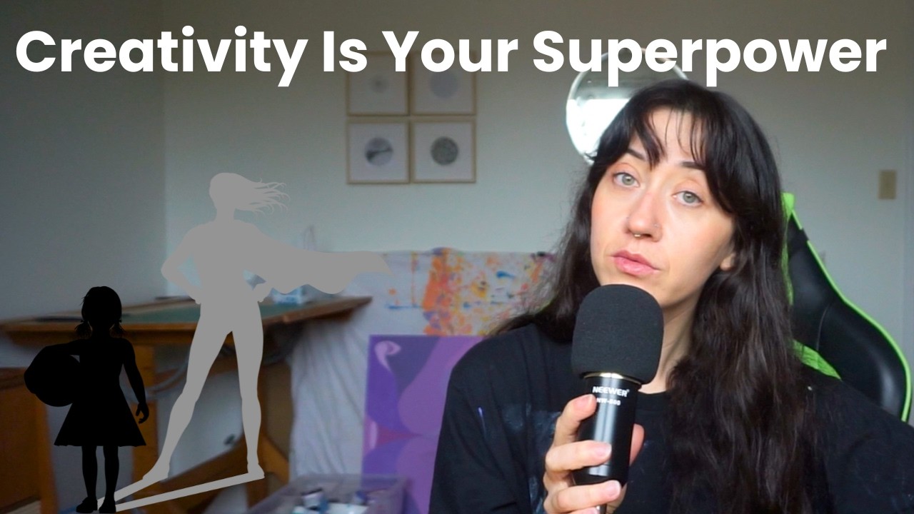 Creativity Part 2: Why Creativity is my Superpower, Modern Media = Double-Edged Sword & How We ...
