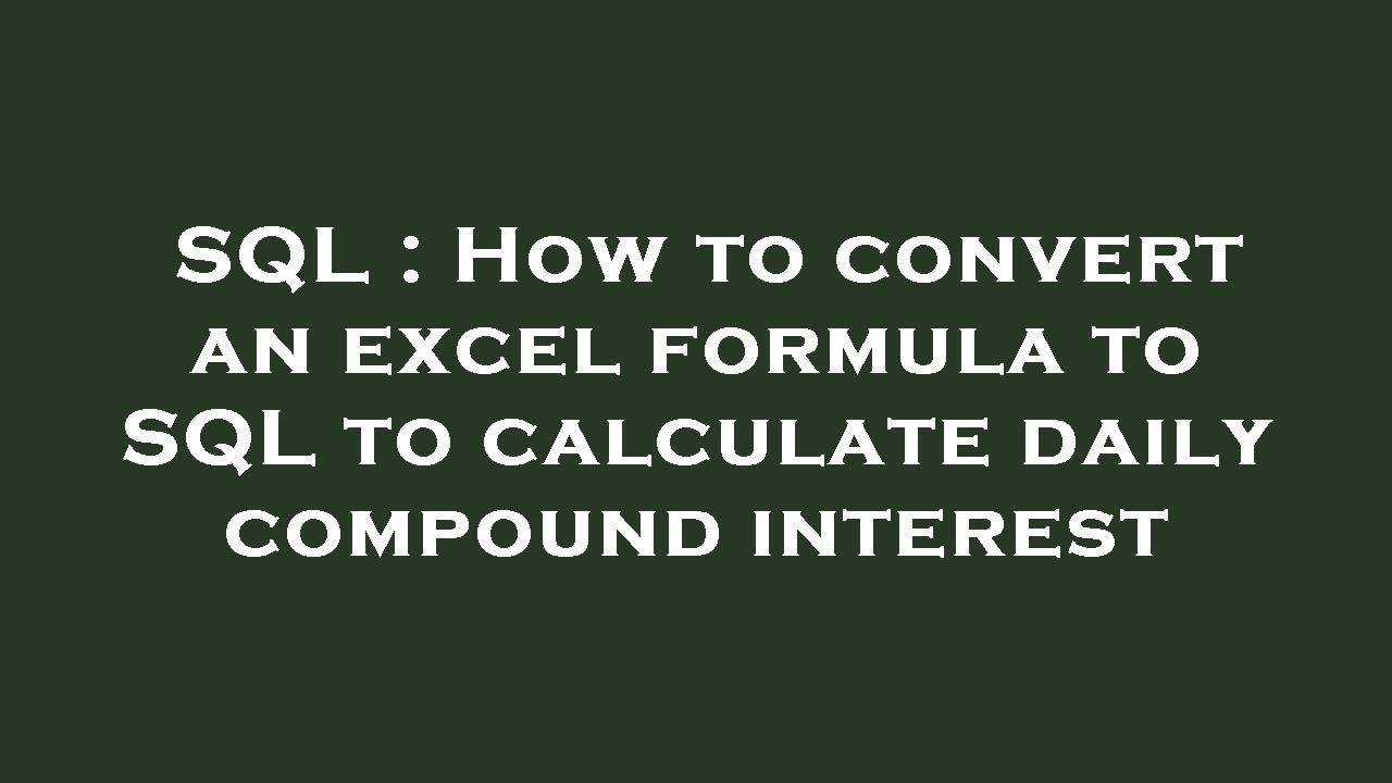 SQL How To Convert An Excel Formula To SQL To Calculate Daily SQL How To Convert An Excel Formula To SQL To Calculate Daily