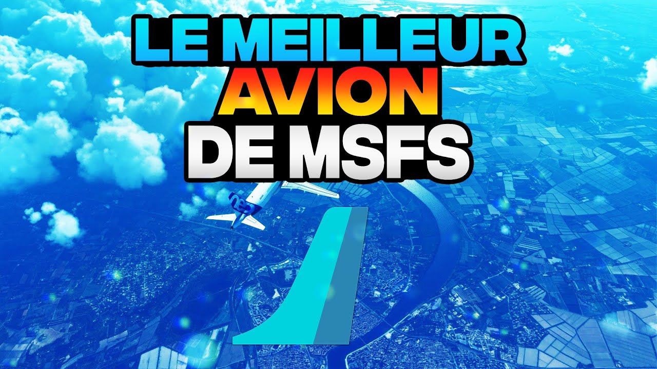 Le meilleur avion gratuit pour msfs ! (FR) - YouTube