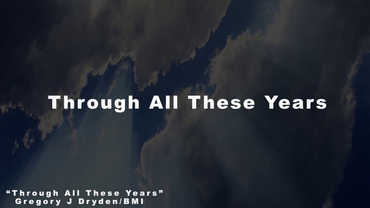 Gregory Dryden "Through All These Years" (Lyrics) - YouTube