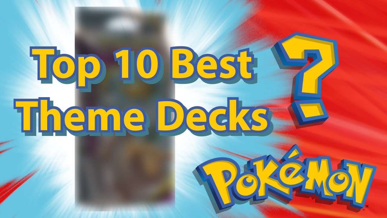 Top 10 Best Theme Decks In The Pokemon TCG! | Theme Deck Tuesday - YouTube