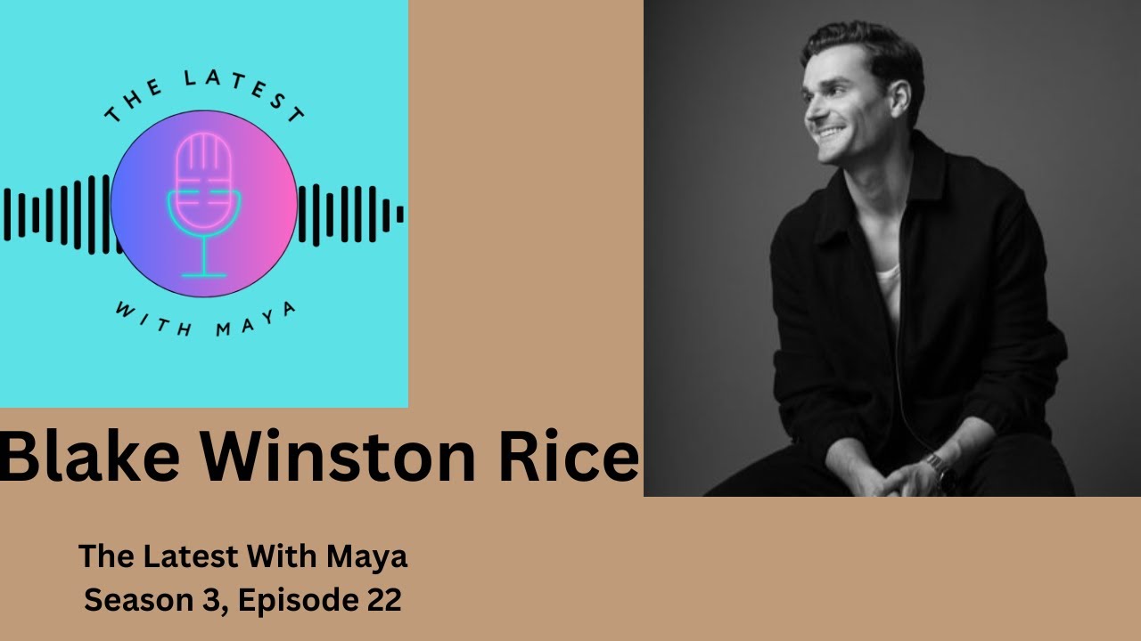 Blake Winston Rice | The Latest With Maya- Season 3, Episode 22 - YouTube