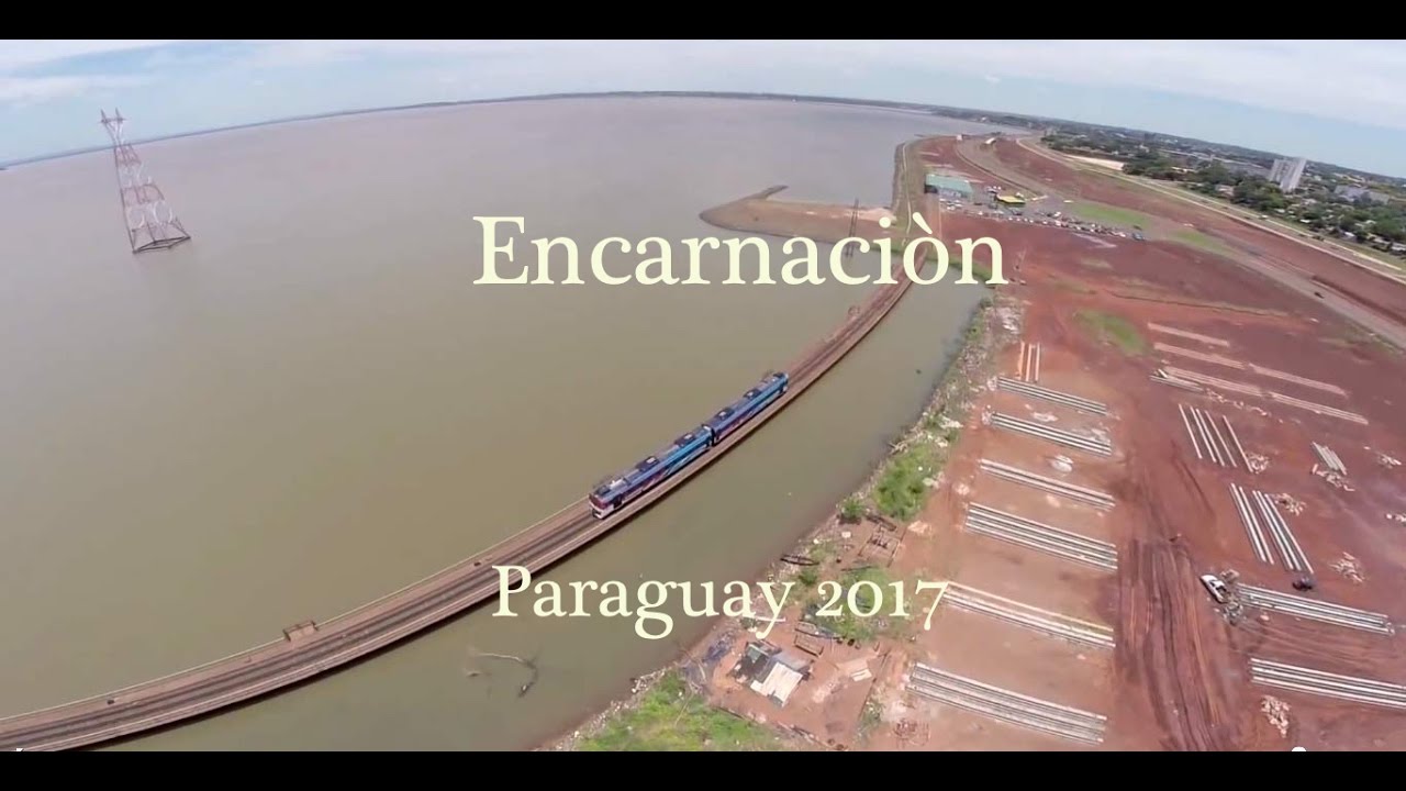 Ciudad de Encarnación - Paraguay 2017 - YouTube