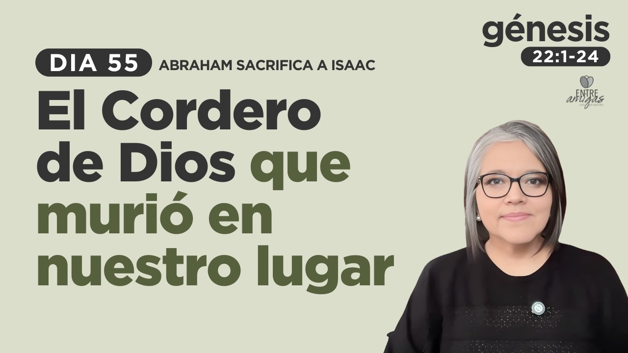 EL CORDERO DE DIOS QUE MURIÓ EN NUESTRO LUGAR | DIA 55 | Abraham ...