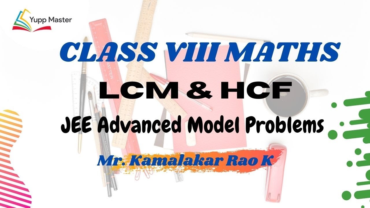 LCM and HCF | JEE Advanced model problems | Class VIII Maths | Mr ...