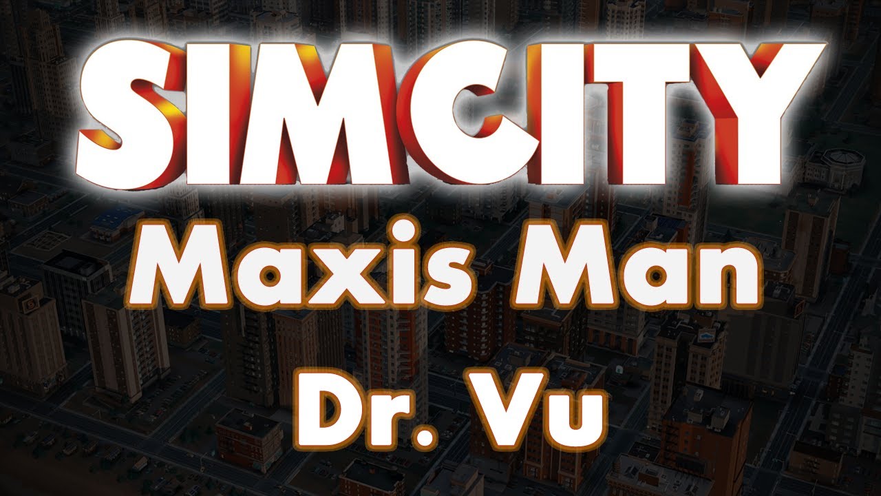 SimCity 5 Maxis Man & Dr Vu - YouTube