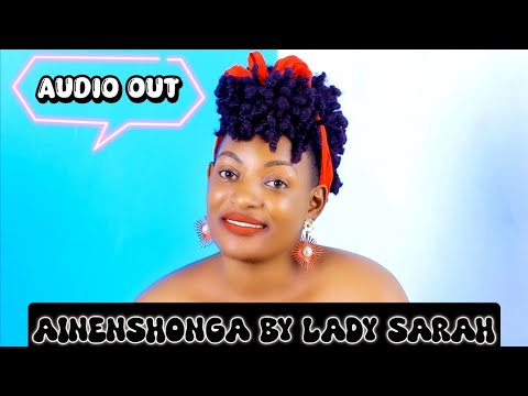Aineshonga By Lady Sarah Audio Out - YouTube