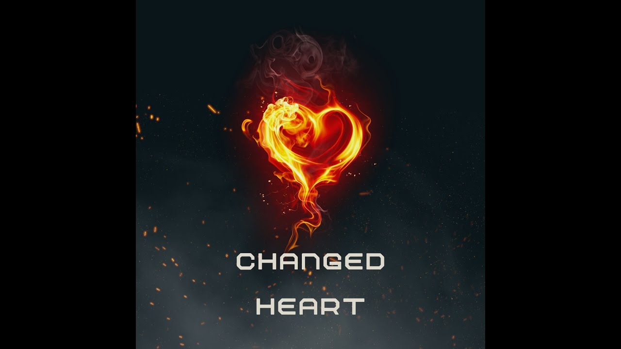 Changed Heart - YouTube