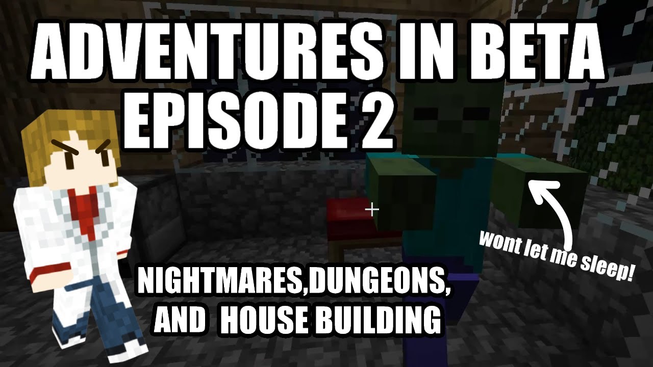 Adventures in Beta Episode 2: NIGHTMARES, DUNGEONS, AND HOUSE BUILDING ...
