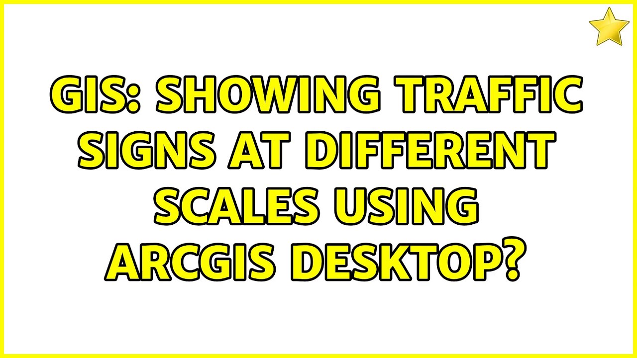 GIS: Showing traffic signs at different scales using ArcGIS Desktop ...