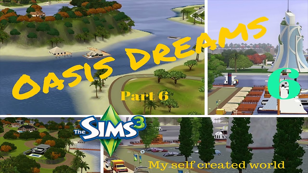 Let's Play The Sims 3: Create A World Oasis Dreams Part 6 - YouTube