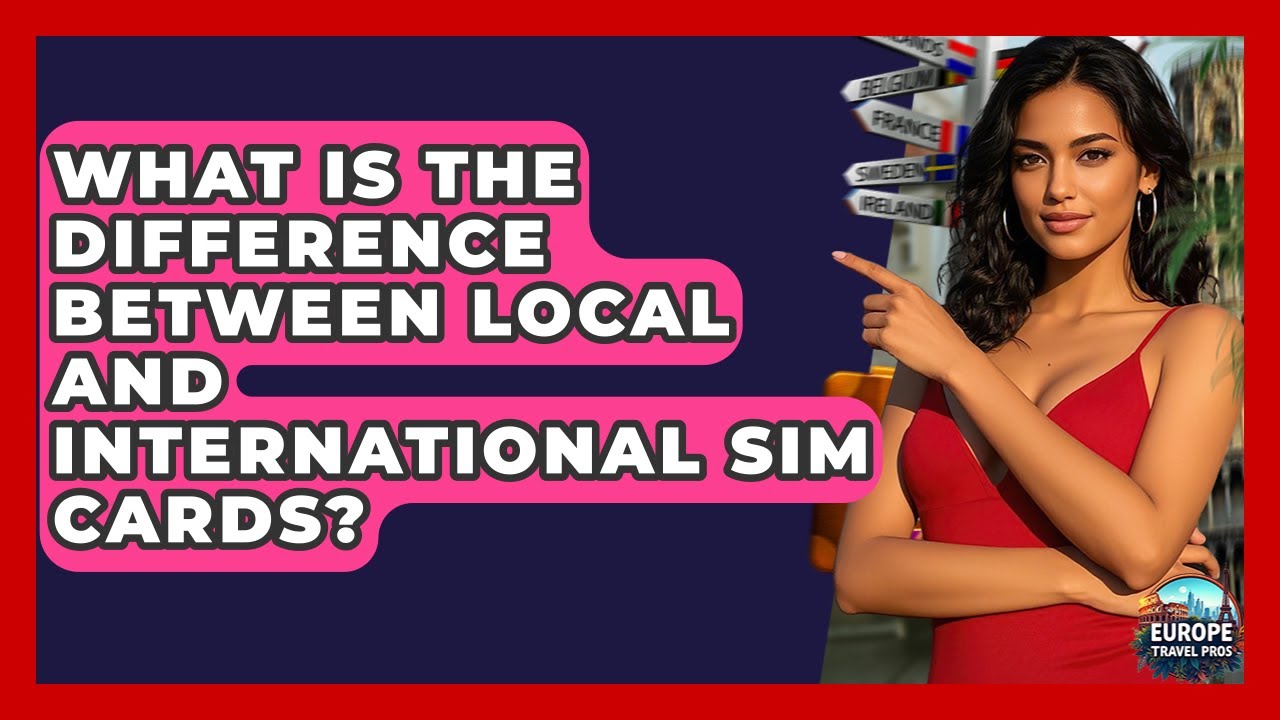 What Is The Difference Between Local And International SIM Cards ...