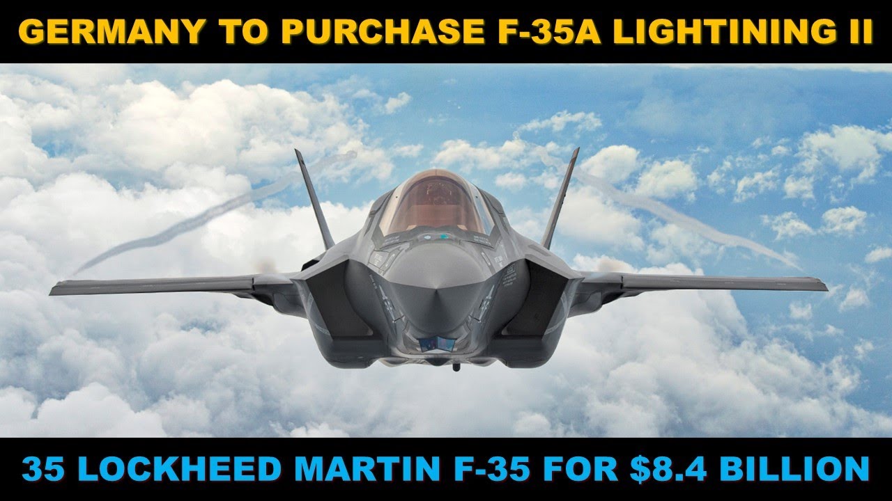 GERMANY's $8.4 Billion ACQUISITION OF 35 F-35A Lightning II TO REPLACE ...