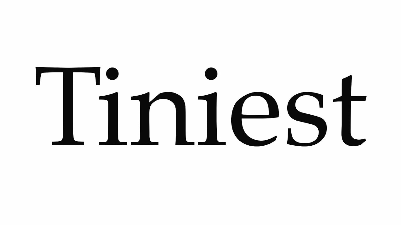 How to Pronounce Tiniest - YouTube