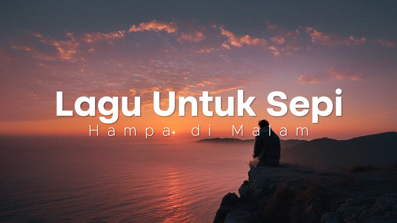 Lagu Untuk Sepi 🎶 Lagu Sedih Saat Sedang Kehilangan Semangat - YouTube