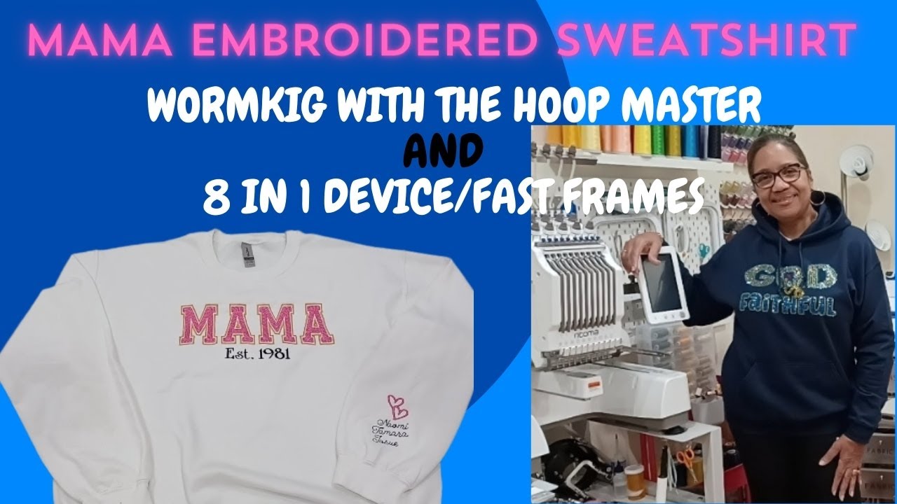 Mama Embroidered Sweatshirt | Working With Hoop Master And 8 In 1 Device/Fast Frames - YouTube