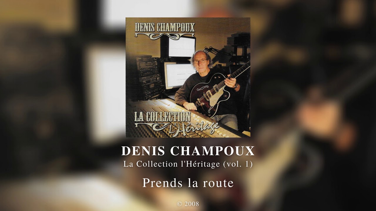 Denis Champoux - Prends la route (2008) - YouTube