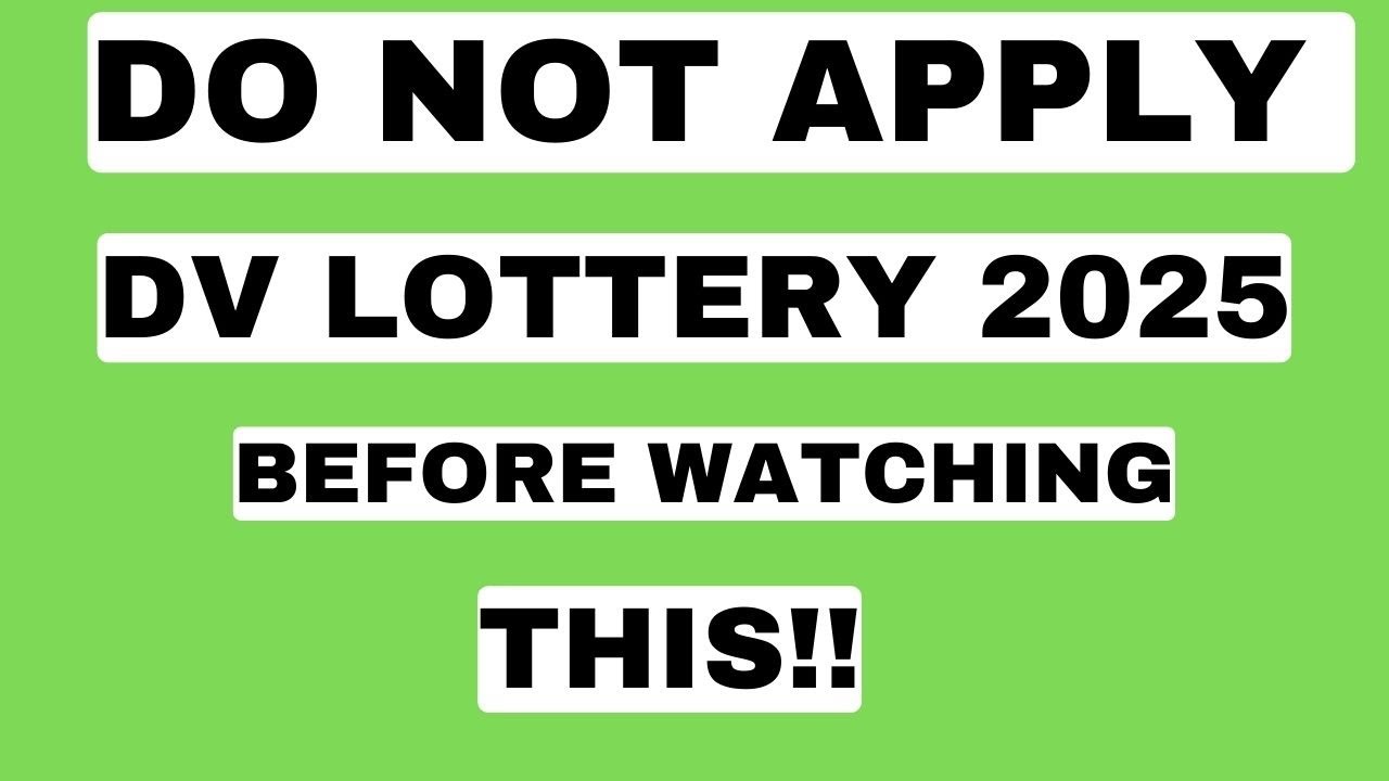 DO NOT APPLY FOR DV 2025 BEFORE WATCHING THIS | GREENCARD LOTTERY ...