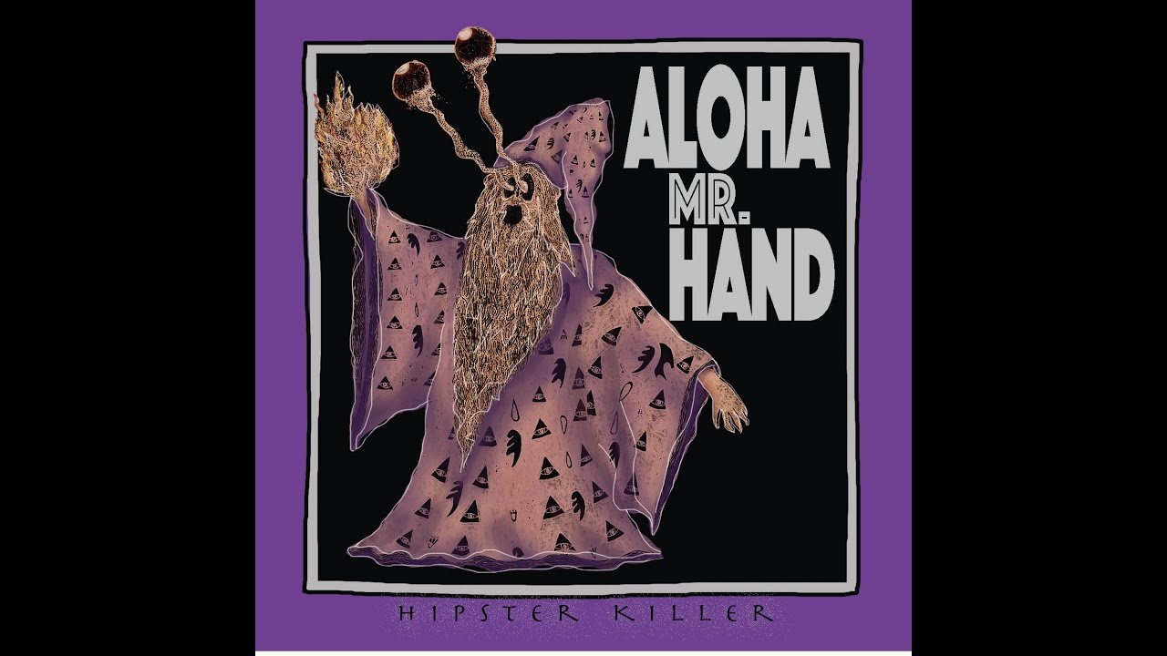Aloha Mr. Hand - Hipster Killer (Full Album 2015) - YouTube