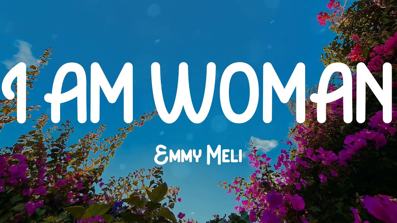 Emmy Meli - I AM WOMAN (Lyrics) - YouTube