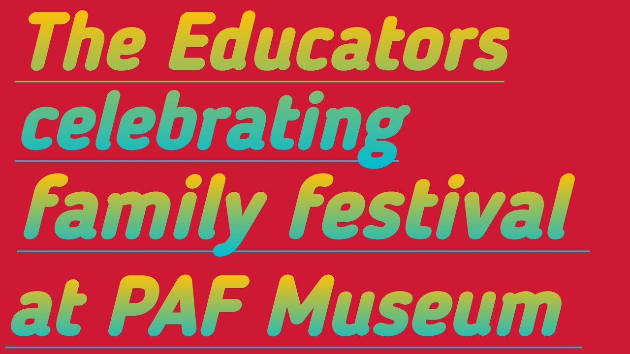 The Educators celebrating family festival at PAF Museum - YouTube