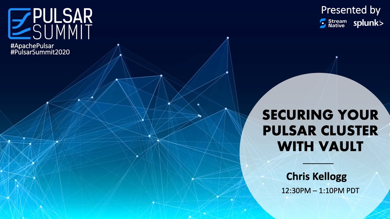 Securing your Pulsar Cluster with Vault——Chris Kellogg - YouTube