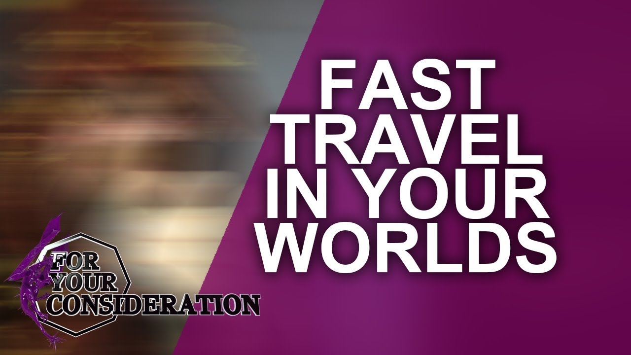 How are you using Fast Travel in your Worlds? - Game Masters Guide ...